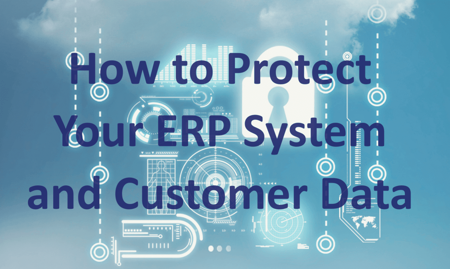 Safeguarding Your Business: How to Protect Your ERP Systems and ...